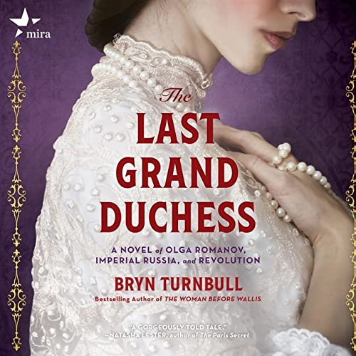 The Last Grand Duchess: A Novel of Olga Romanov, Imperial Russia, and ...