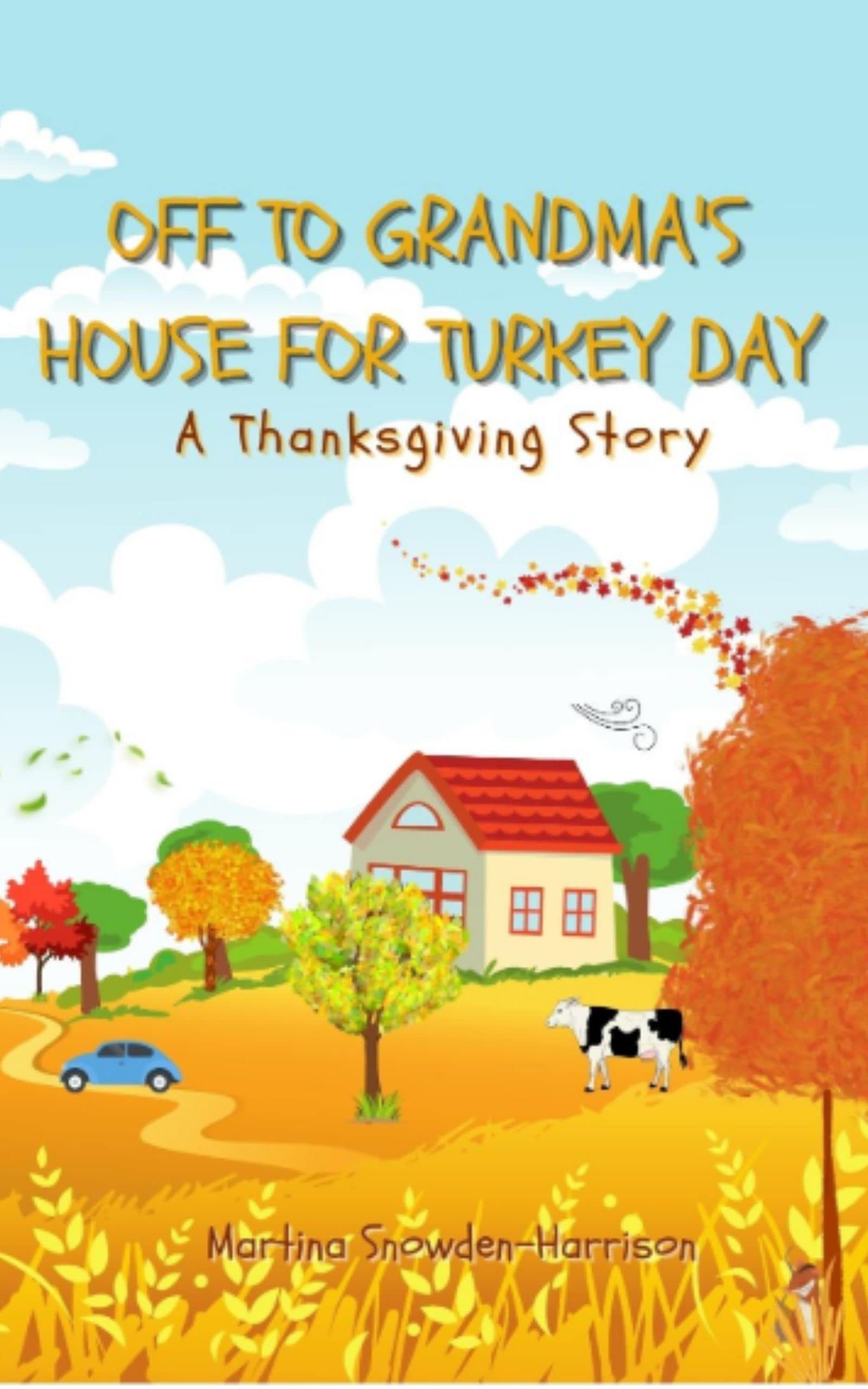 OFF TO GRANDMA'S HOUSE FOR TURKEY DAY: A Thanksgiving Story. Maiya ...