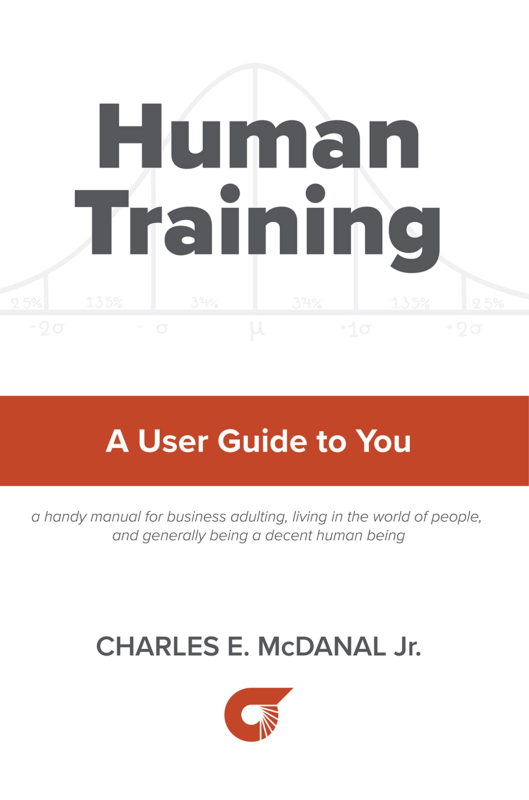 Human Training: A User Guide to You by Charles McDanal | Goodreads
