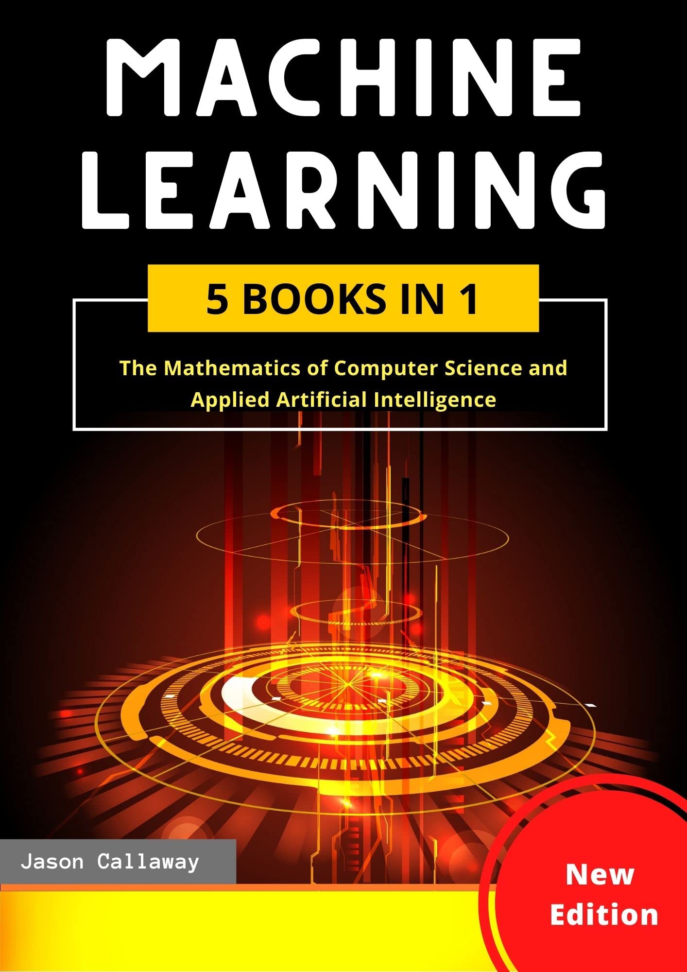 MACHINE LEARNING: 5 Books in 1 – The Mathematics of Computer Science ...