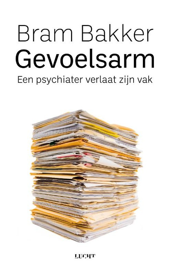 Gevoelsarm: Een psychiater verlaat zijn vak by Bram Bakker | Goodreads