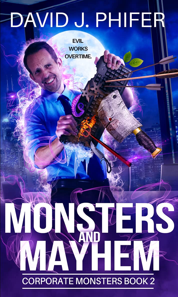 Monsters and Mayhem (Corporate Monsters Book 2) by David J. Phifer ...