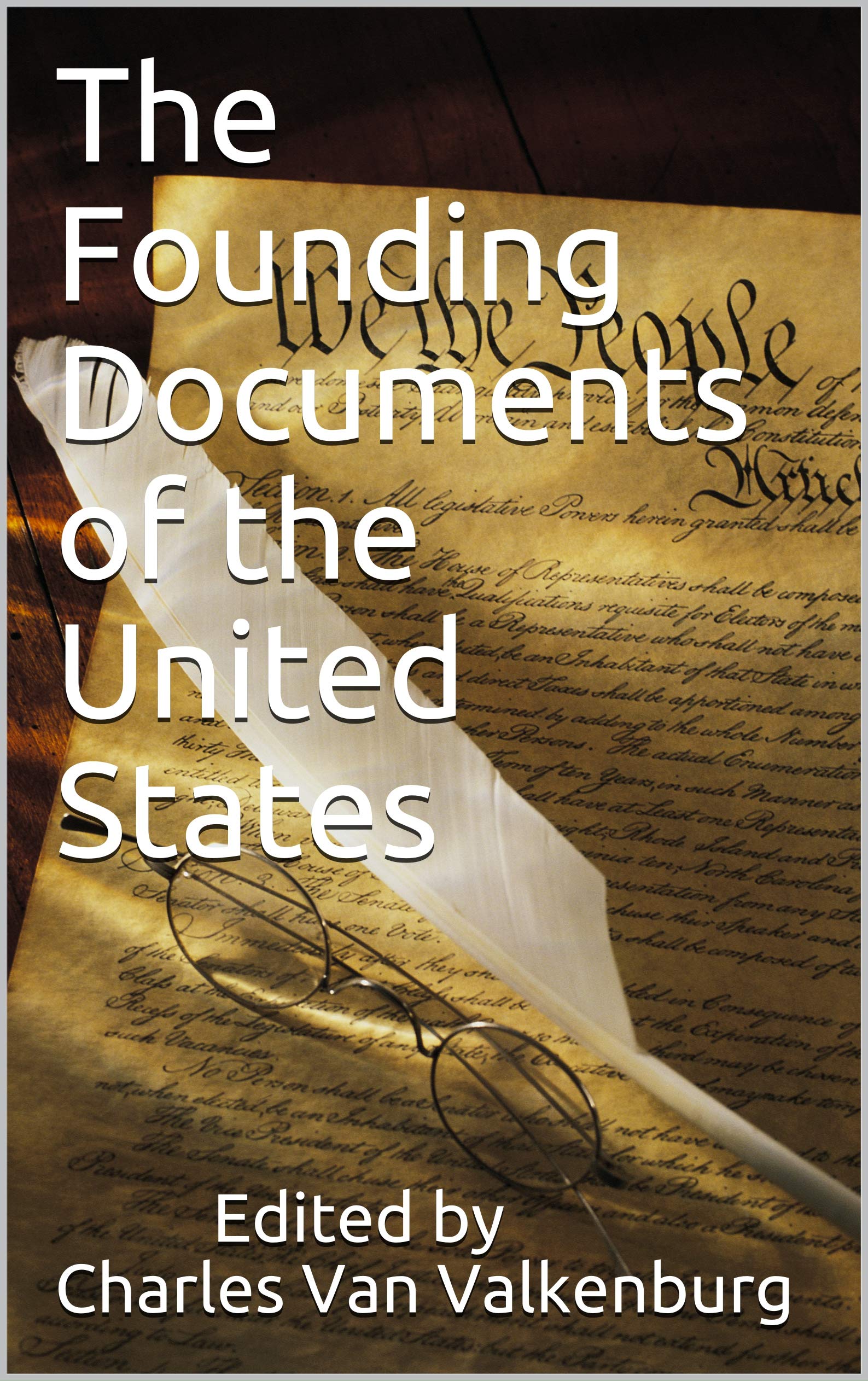 The Founding Documents of the United States by Charles Van Valkenburg ...