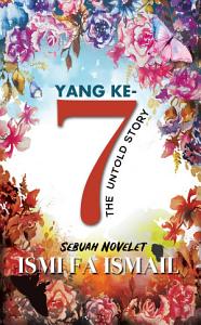 Yang Ke-7: The Untold Story (Sebuah Novelet) by Ismi Fa Ismail | Goodreads