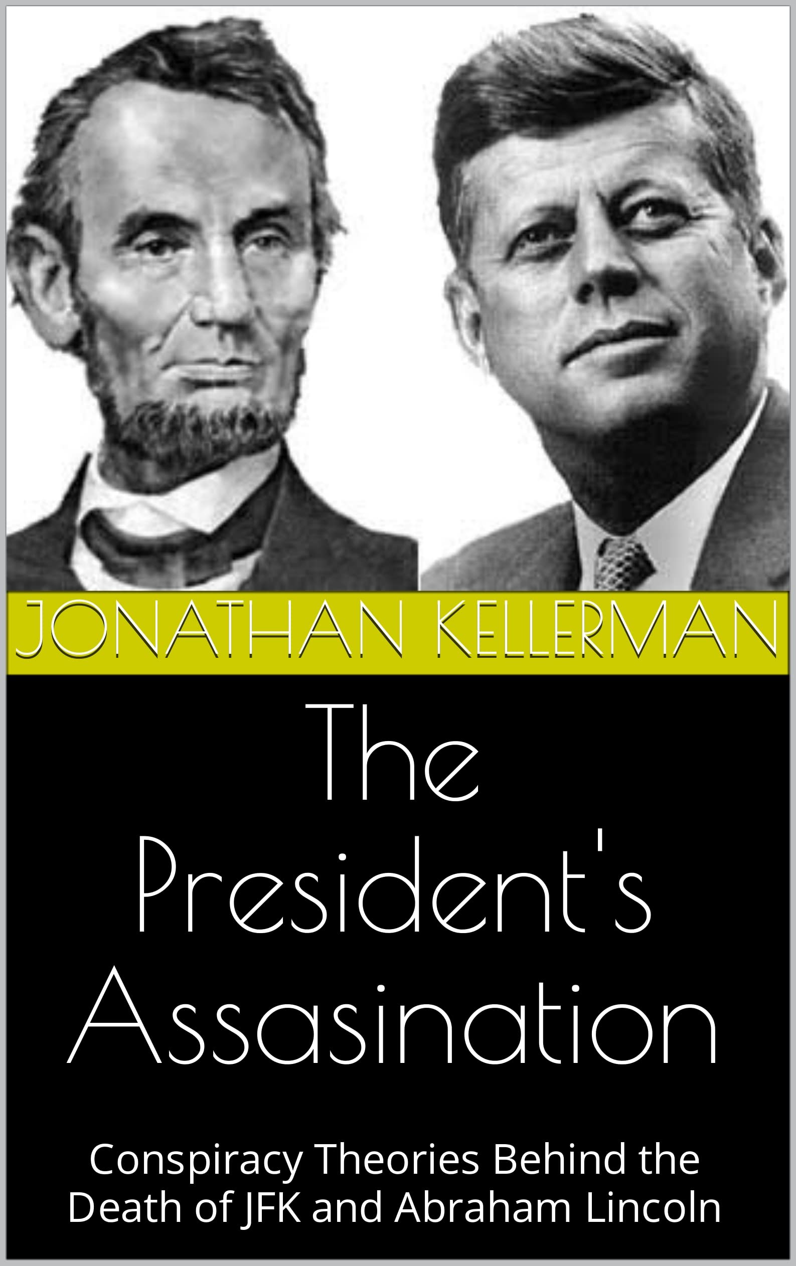Who Killed the President: Conspiracy Theories Behind the Death of JFK ...