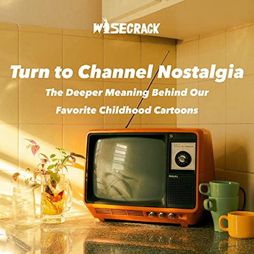 Turn to channel nostalgia by Wisecrack | Goodreads