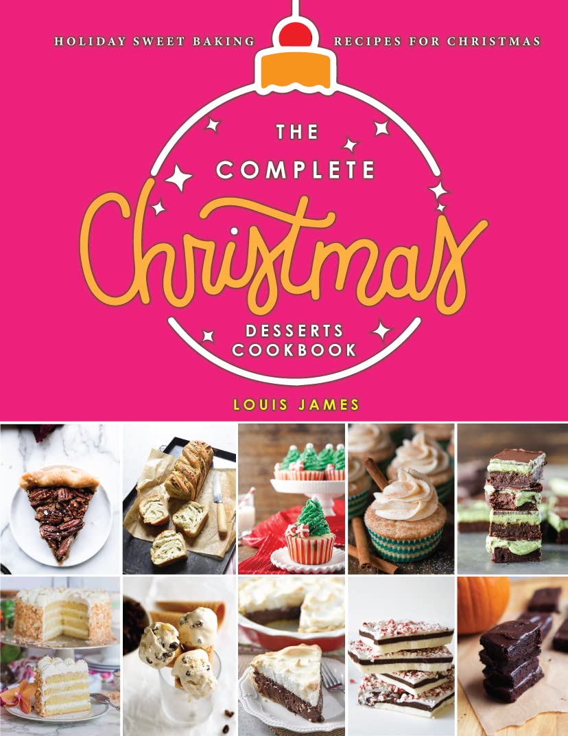 The Complete Christmas Dessert Cookbook Holiday Sweet Baking Recipes the-complete-christmas-dessert-cookbook-holiday-sweet-baking-recipes