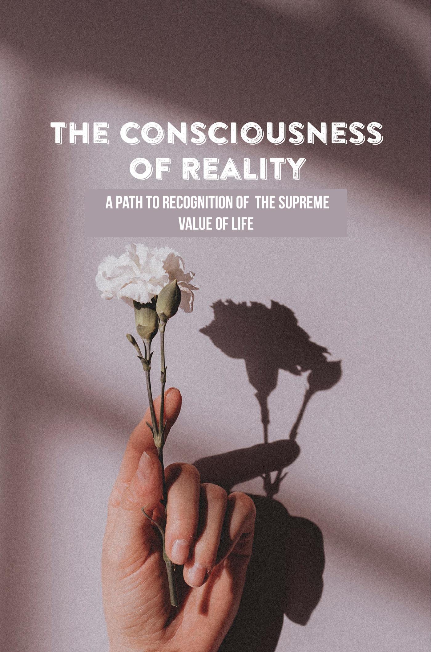 The Consciousness Of Reality: A Path To Recognition Of The Supreme ...