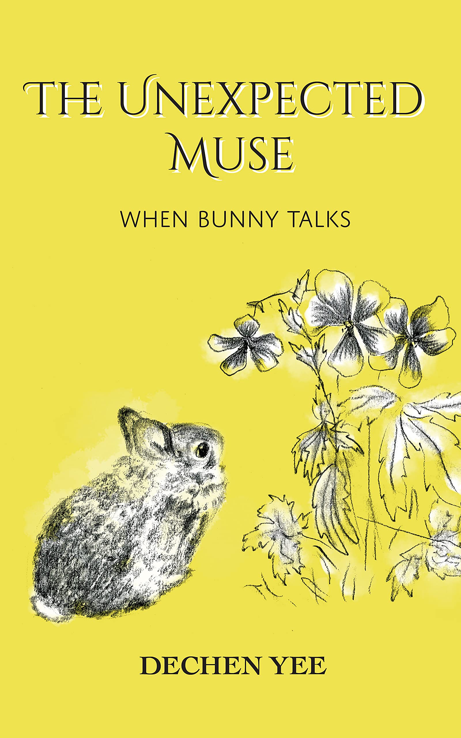 The Unexpected Muse: When Bunny Talks by Dechen Yee | Goodreads