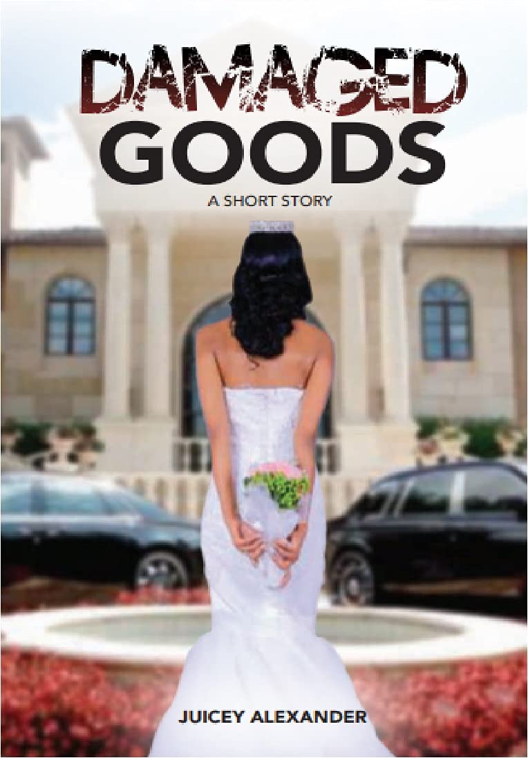 Damaged Goods by Juicey Alexander | Goodreads