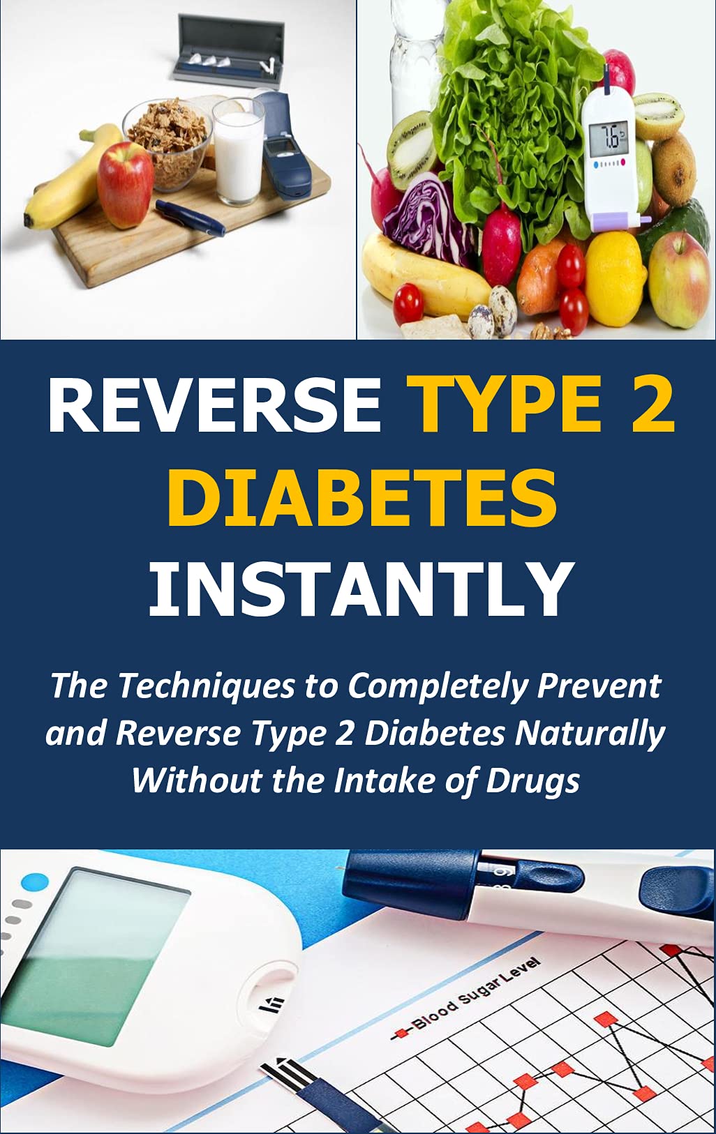 REVERSE TYPE 2 DIABETES INSTANTLY: The Techniques to Completely Prevent ...