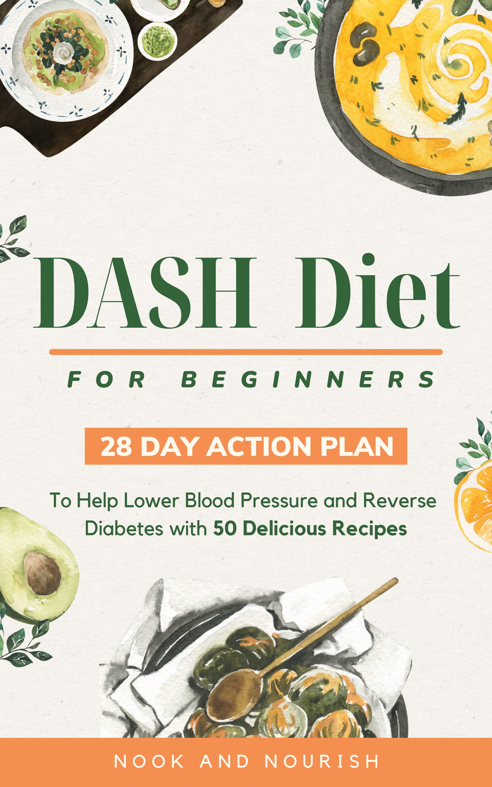 DASH Diet for Beginners: 28-Day Action Plan with 50 Delicious Recipes ...