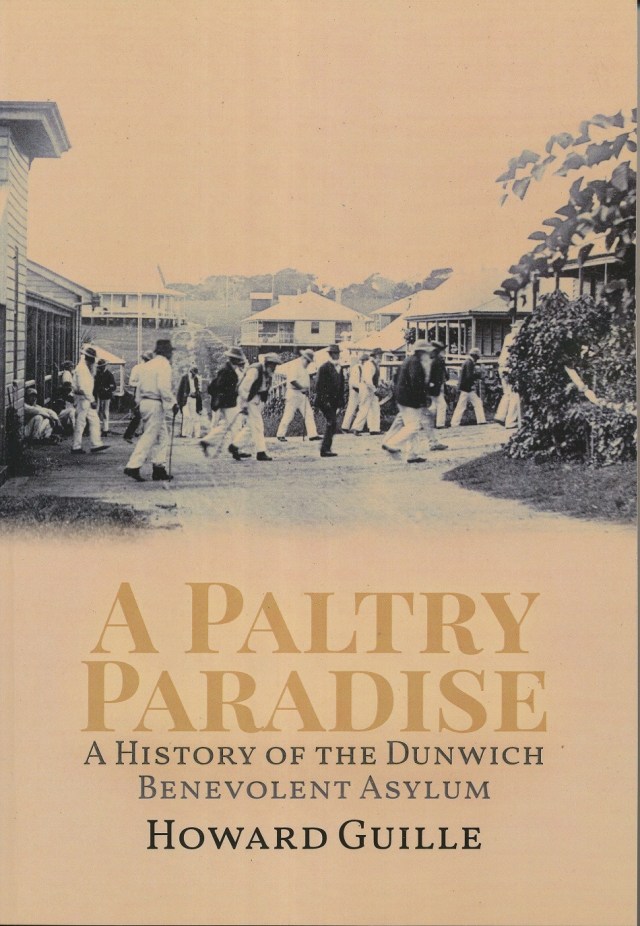Paltry Paradise: A History of the Dunwich Benevolent Asylum by Howard ...