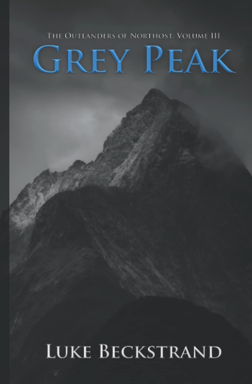 Grey Peak: The Outlanders of Northost Volume III by Luke Beckstrand ...