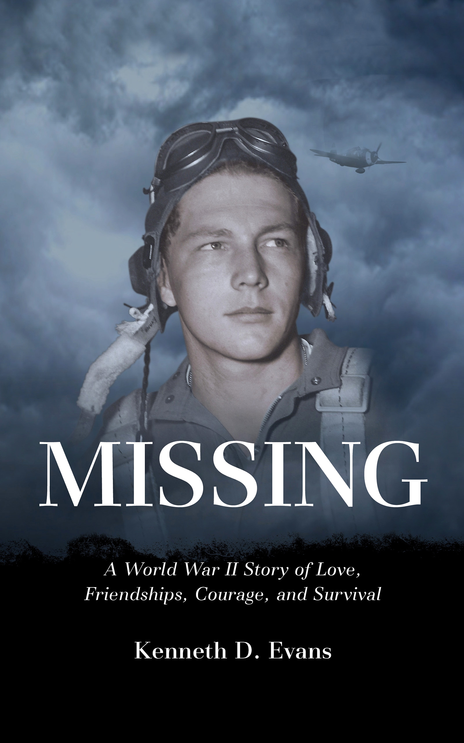 MISSING: A World War II Story of Love, Friendships, Courage, and ...