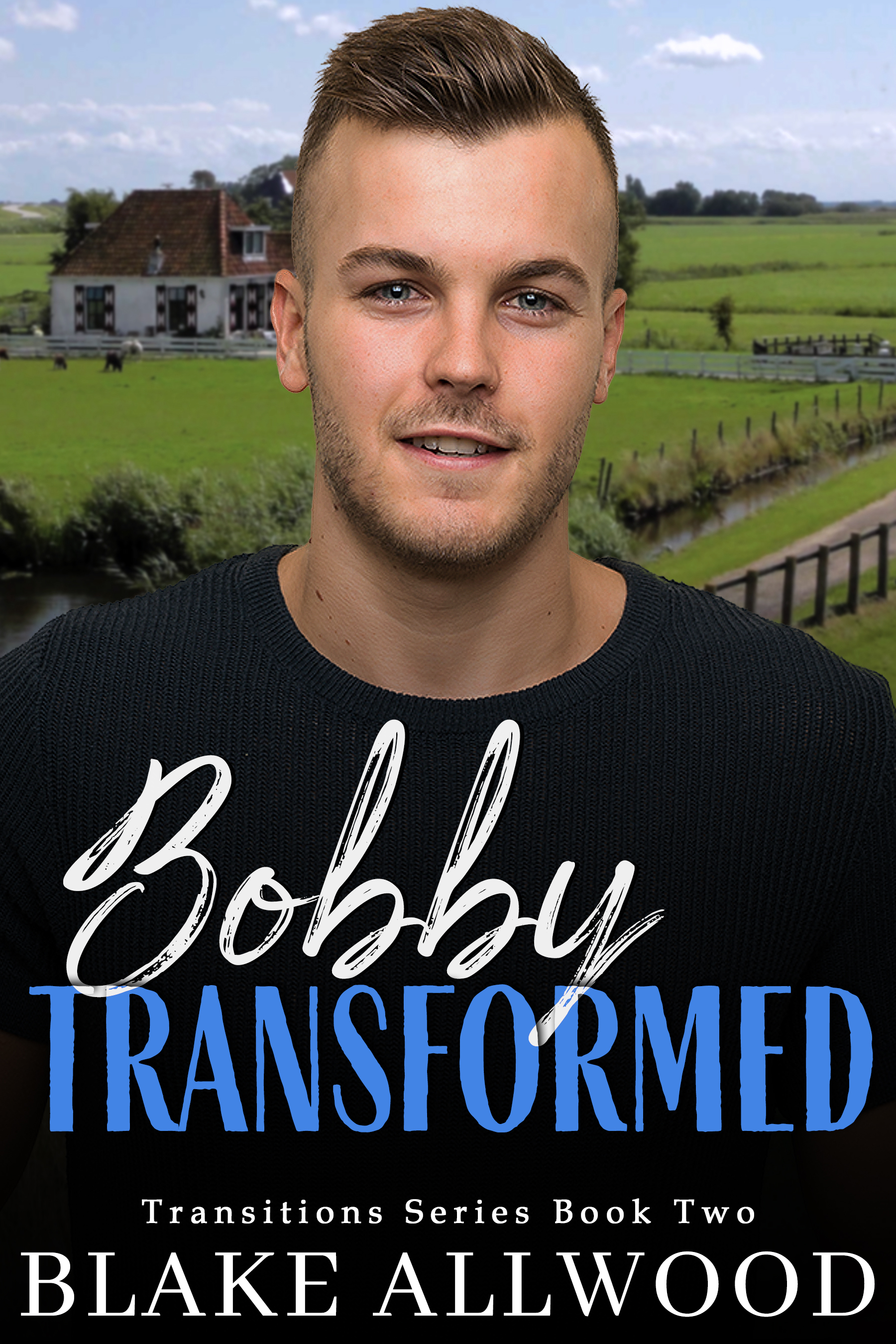 Bobby Transformed (Transitions Series, #2) by Blake Allwood | Goodreads