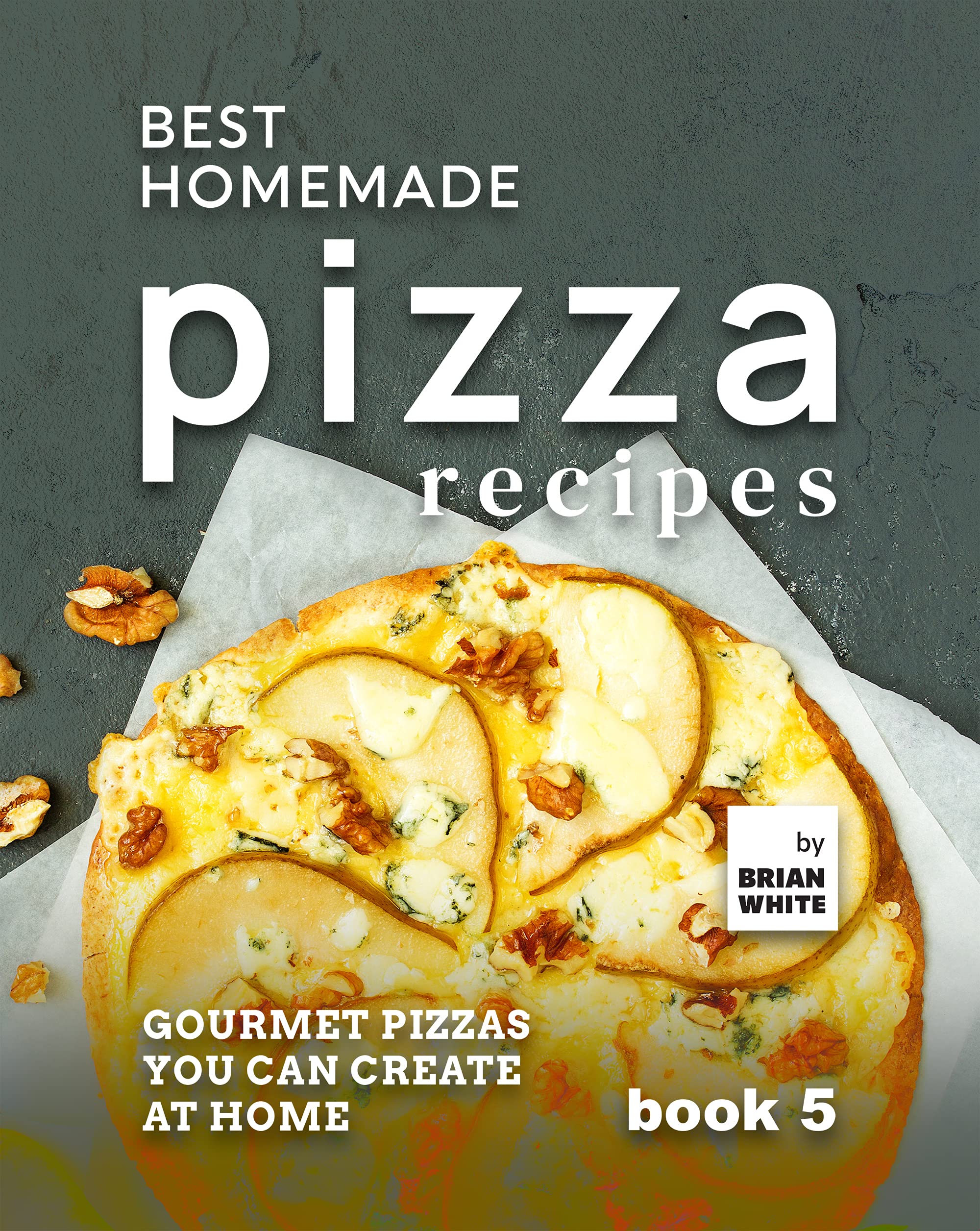 Best Homemade Pizza Recipes: Gourmet Pizzas You Can Create at Home ...