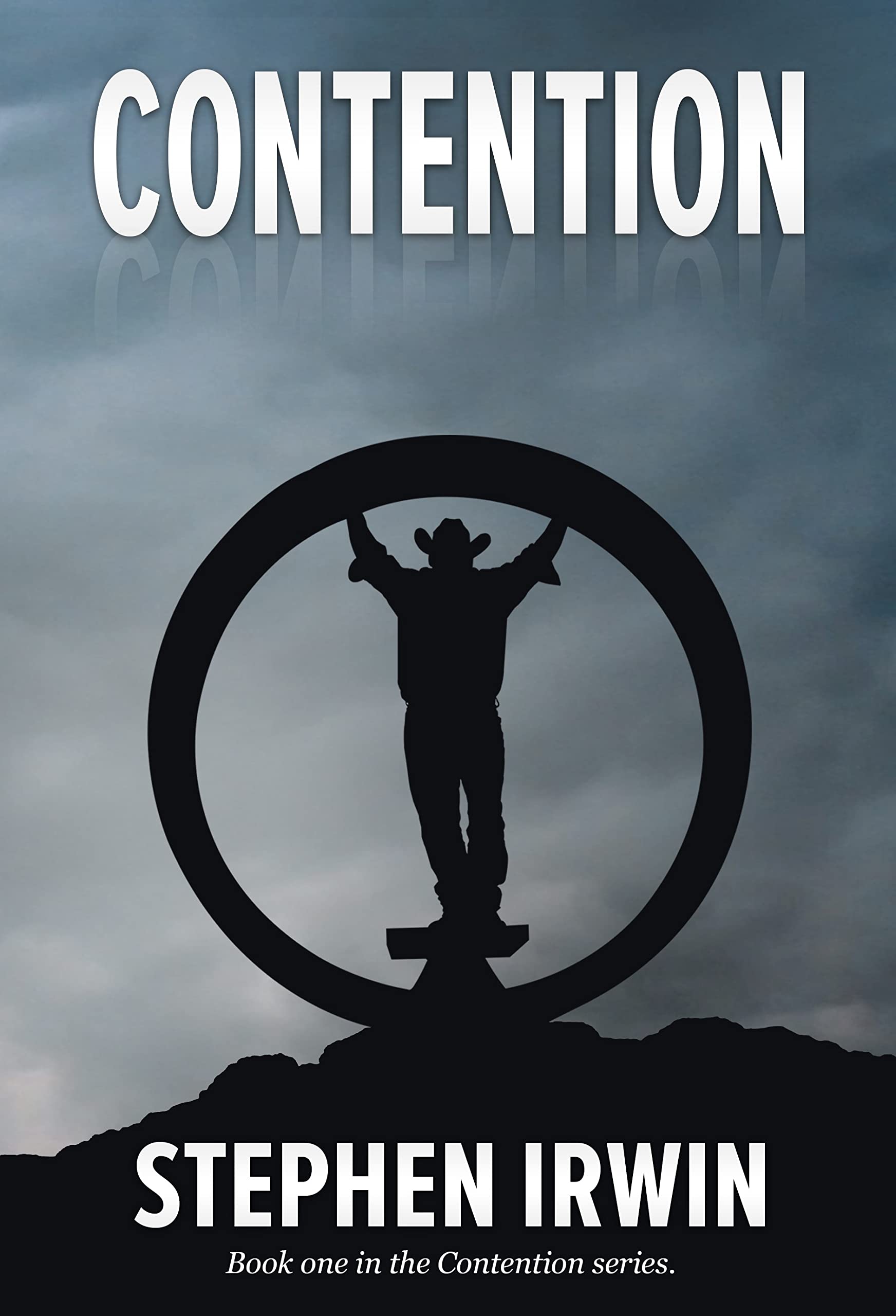 Contention (Contention. Book 1) by Stephen Irwin | Goodreads