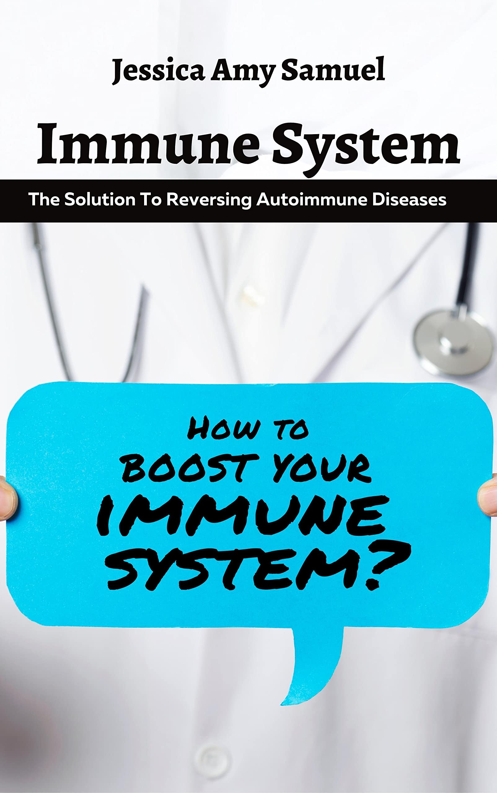Immune System: The Solution To Reversing Autoimmune Diseases by Jessica ...