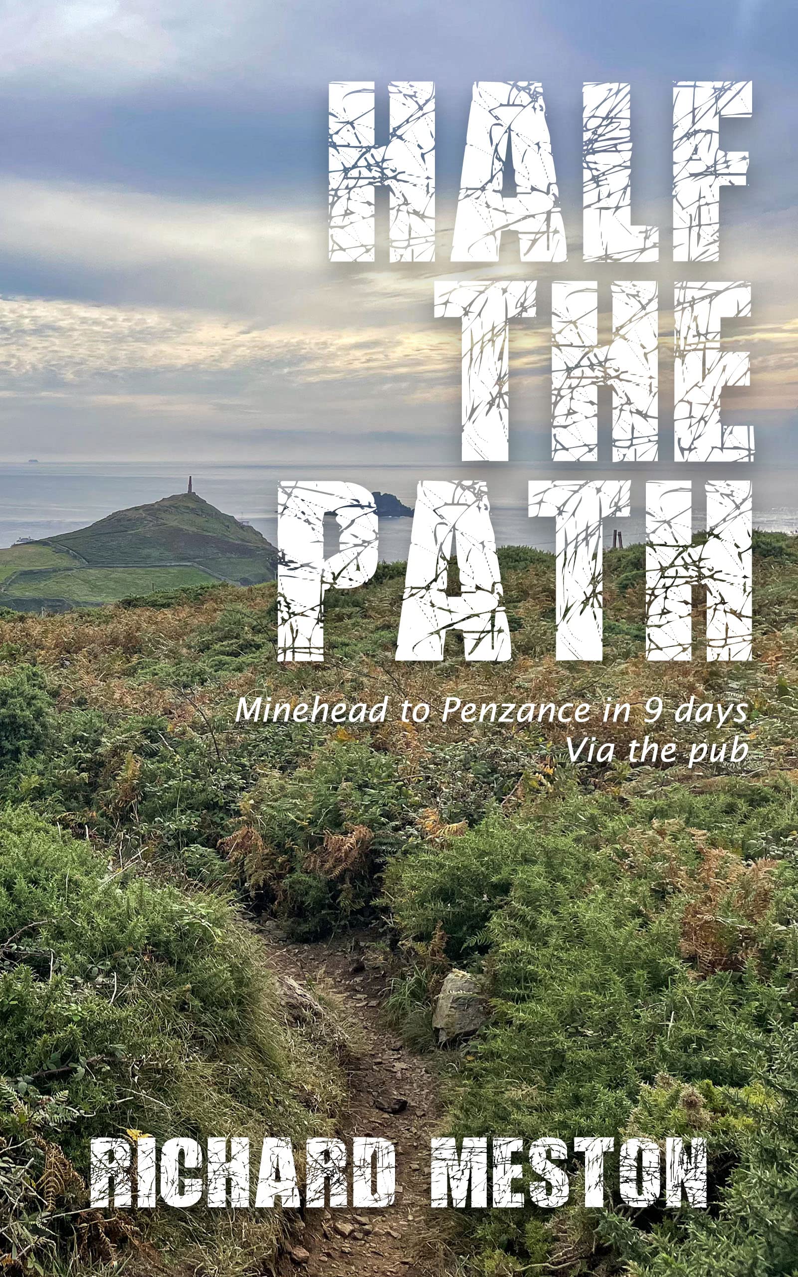 Half the Path: Minehead to Penzance in 9 days. Via the pub. by Richard ...