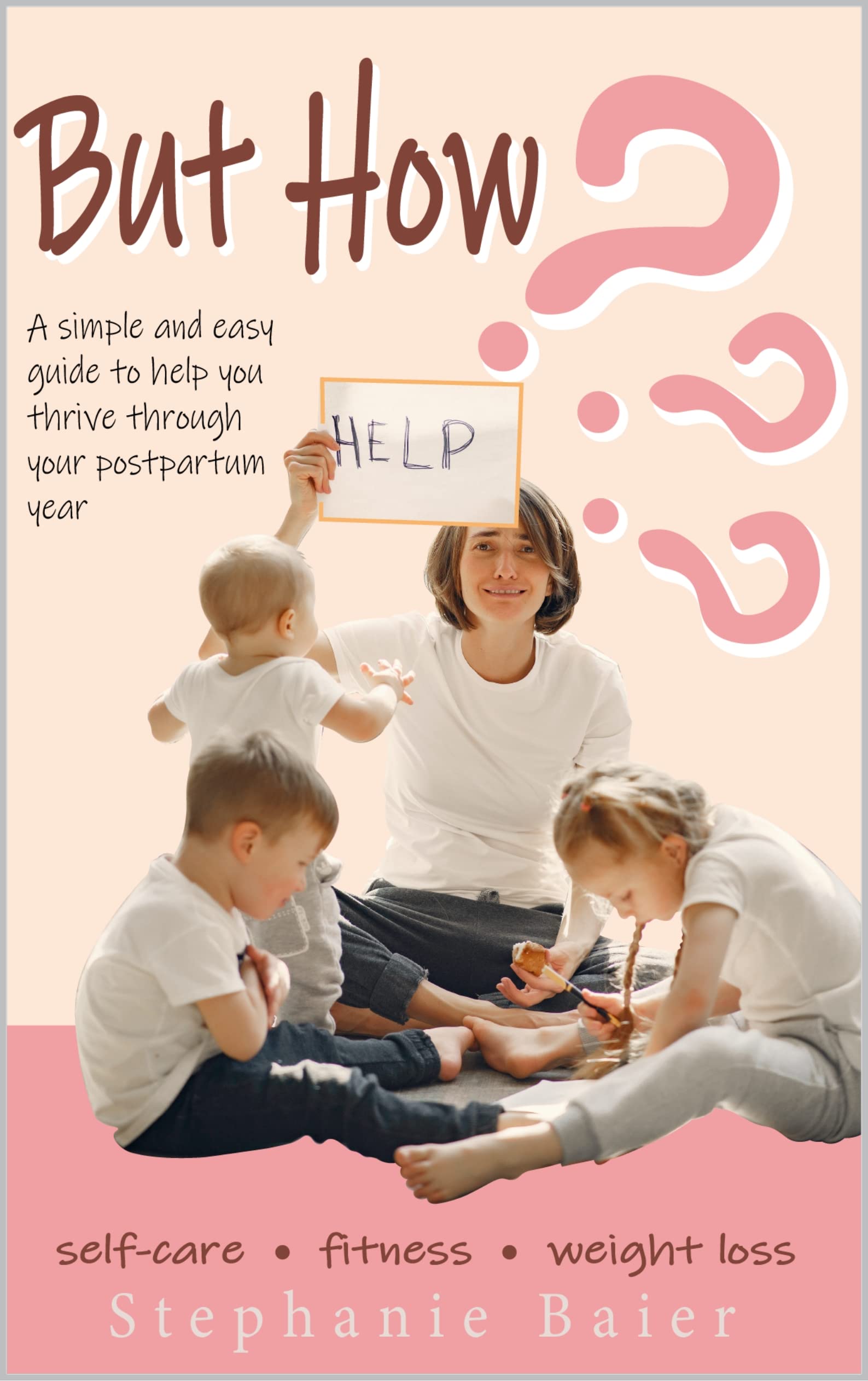 But How??? A simple and easy guide to help you thrive through your ...