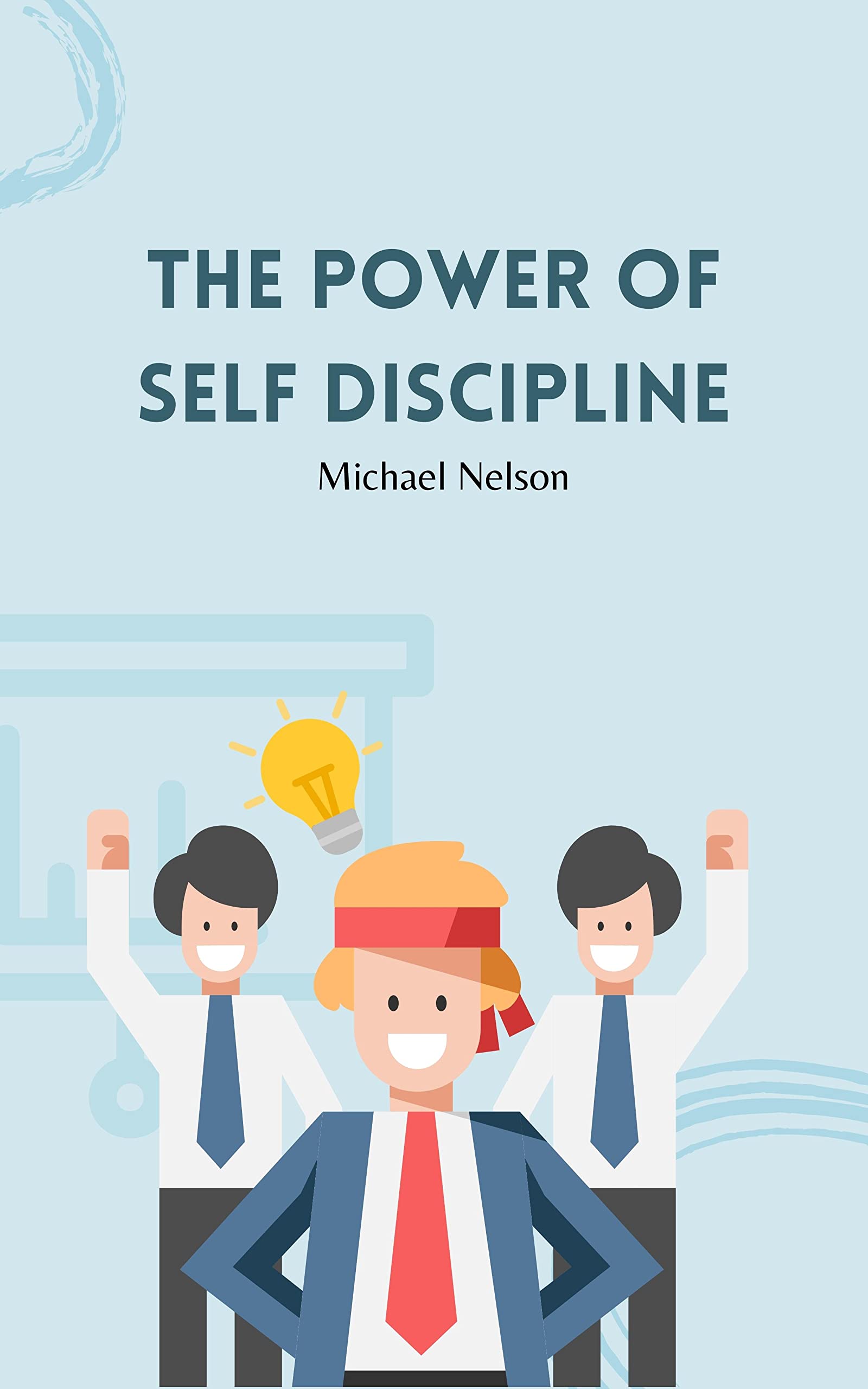 The Power Of Self Discipline: Self-discipline in 5 days how to go from ...
