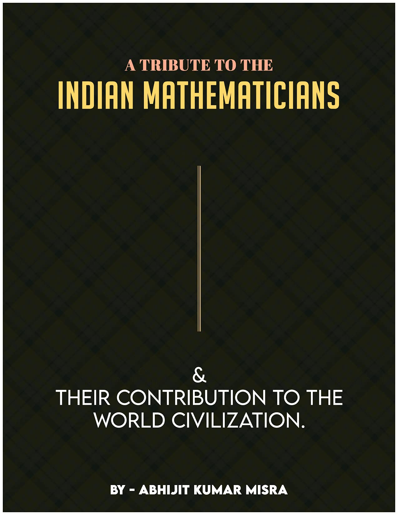 A Tribute to Indian Mathematicians: Greatest Contribution to the World ...