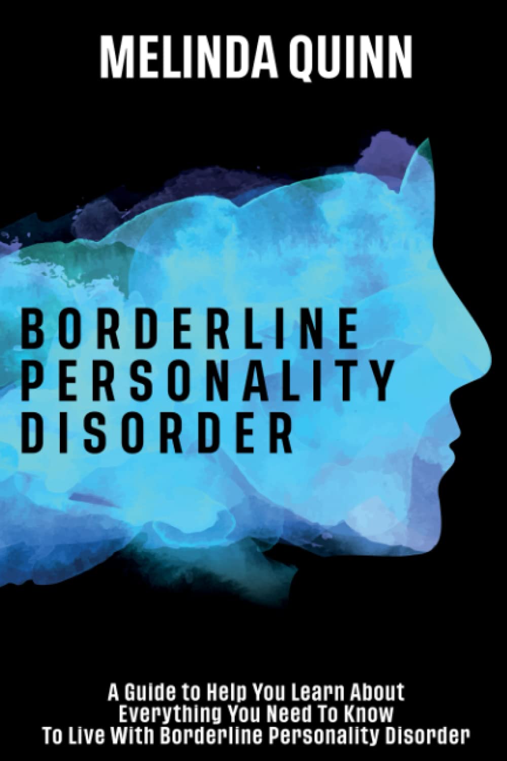 Borderline Personality Disorder: A Guide to Help You Learn About ...