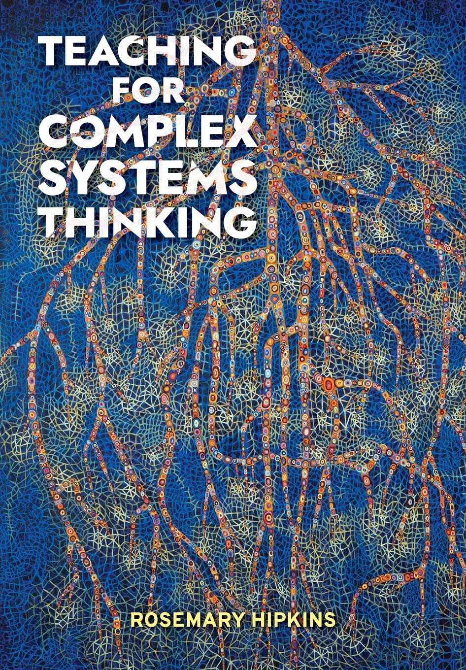 Teaching for Complex Systems Thinking by Rosemary Hipkins | Goodreads