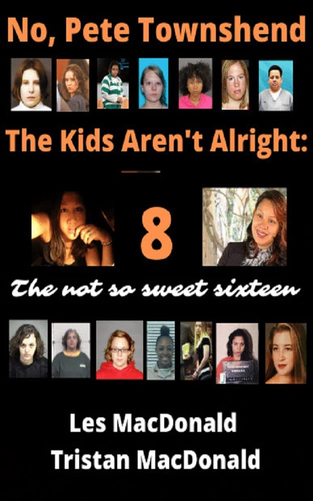 No, Pete Townshend, The Kids Aren't Alright 8: Not So Sweet Sixteen by ...