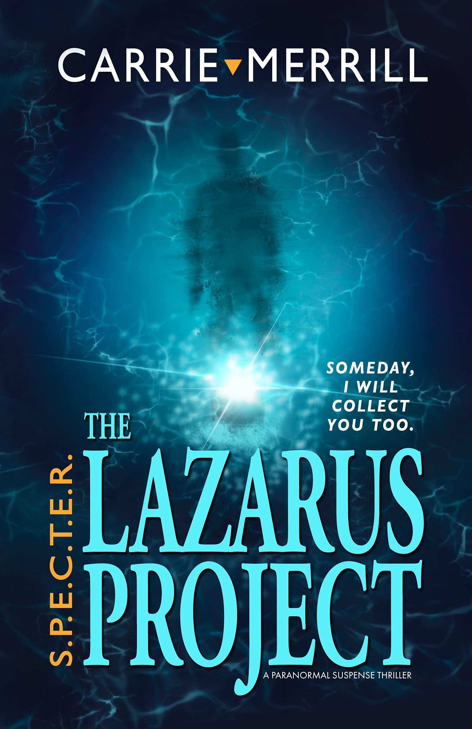S.P.E.C.T.E.R. The Lazarus Project: Someday, I will collect you too; A ...