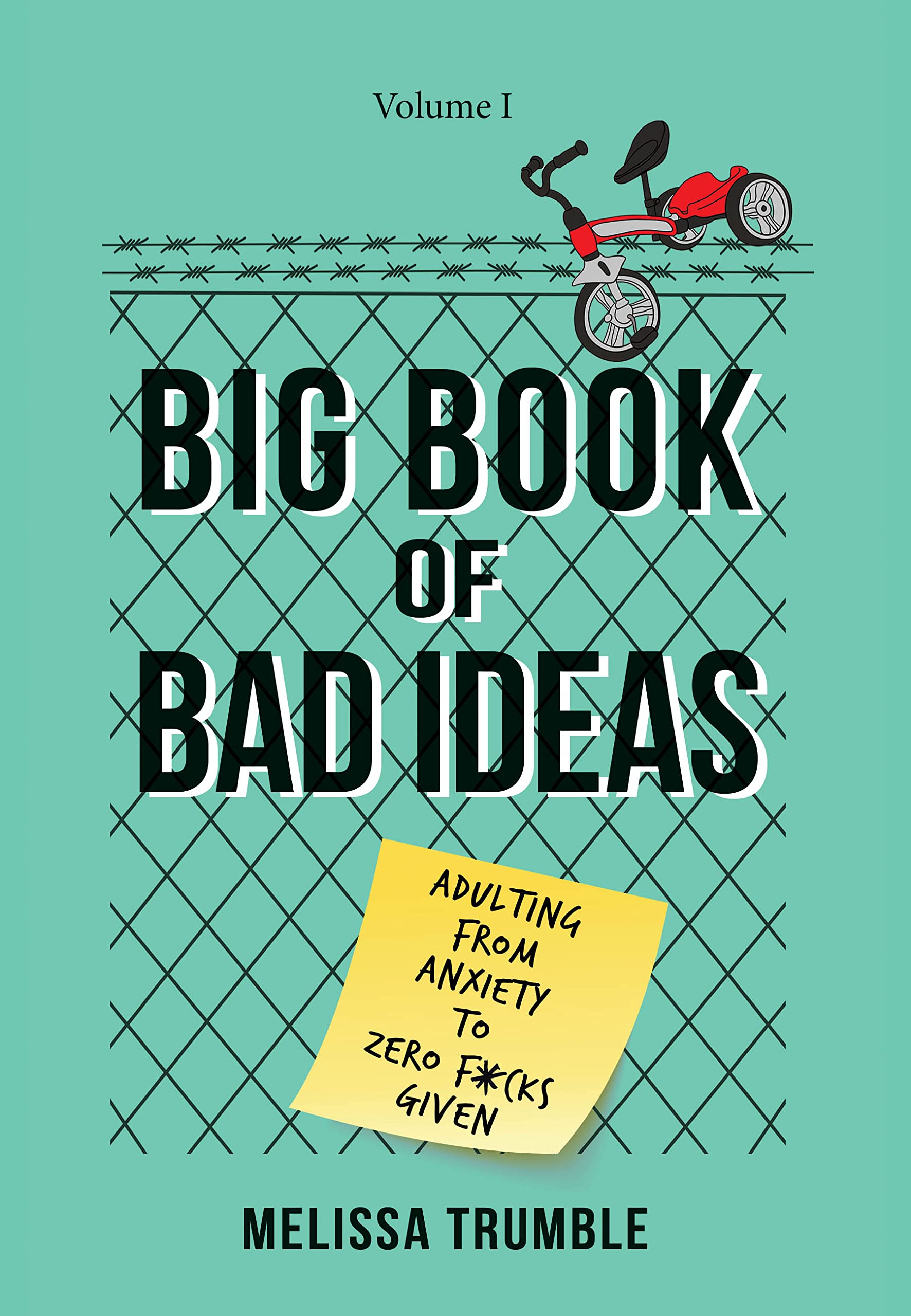 Big Book Of Bad Ideas Adulting From Anxiety To Zero F cks Given By