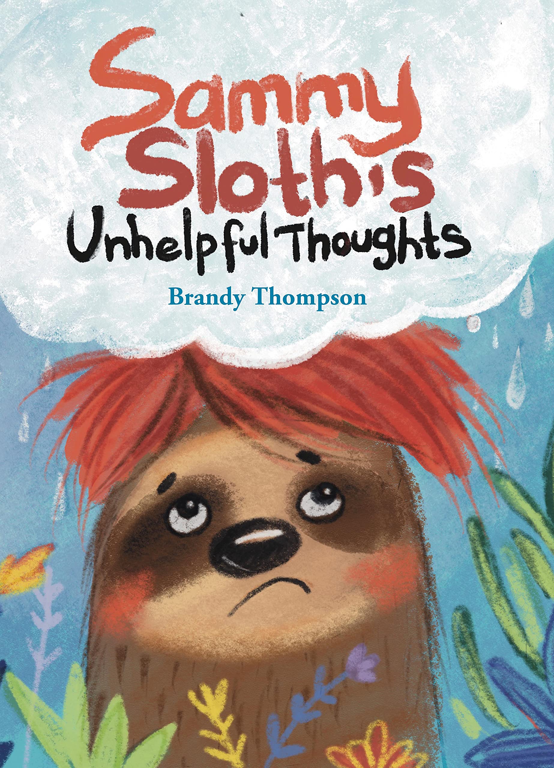 Sammy Sloth's Unhelpful Thoughts by Brandy Thompson | Goodreads