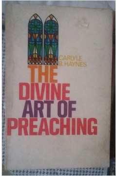 The Divine Art of Preaching by Carlyle B. Haynes | Goodreads