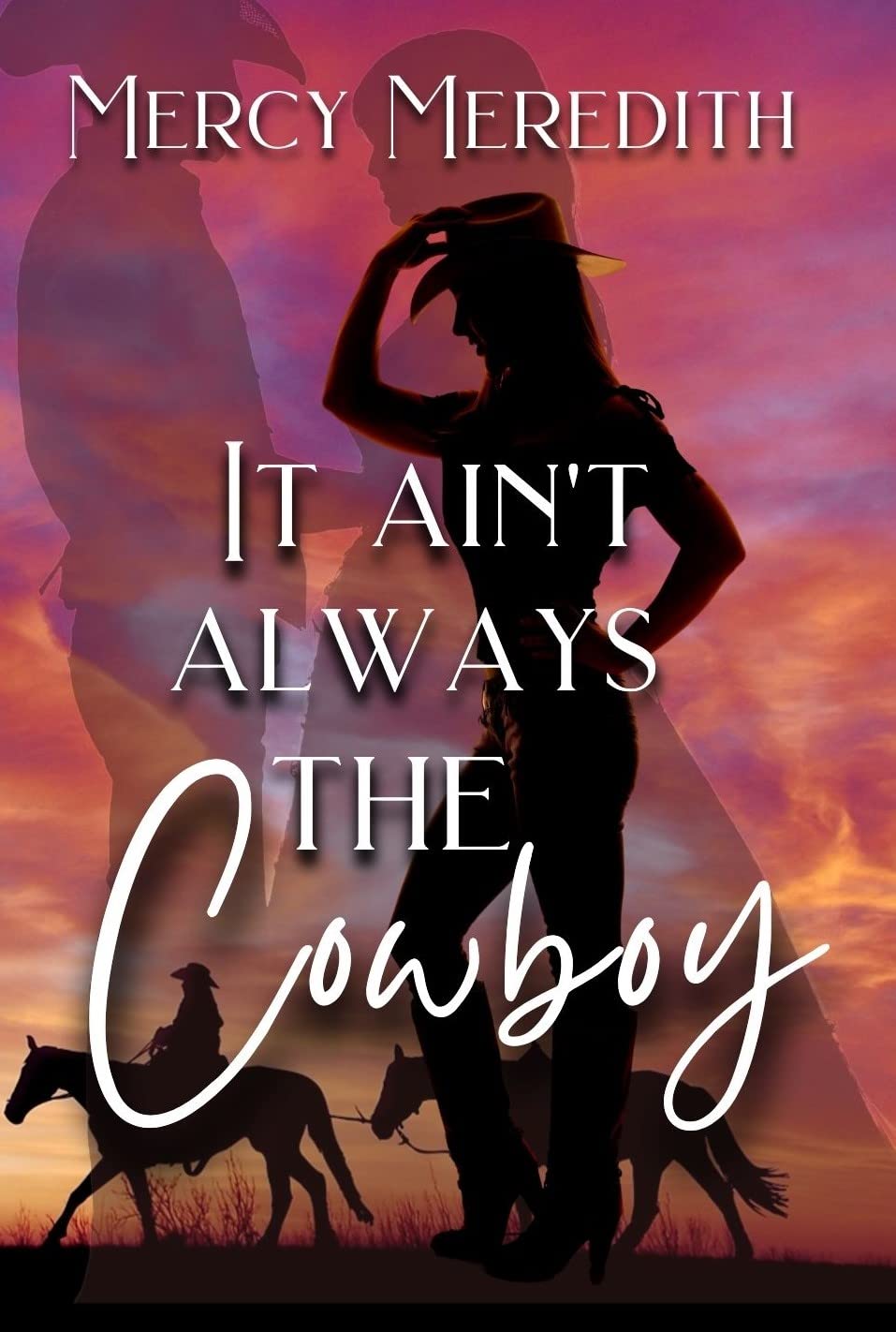 It Ain't Always The Cowboy by Mercy Meredith | Goodreads