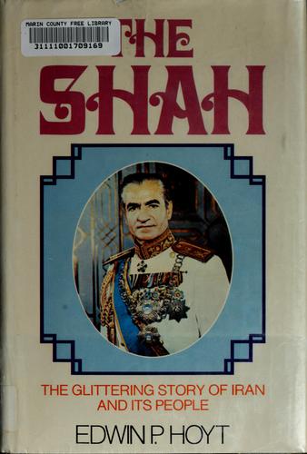The Shah: The glittering story of Iran and its people by Edwin P. Hoyt ...