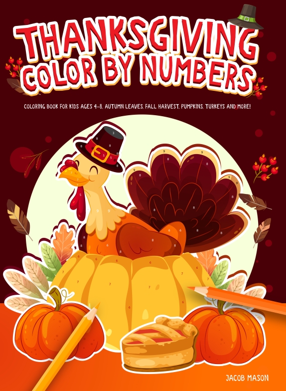 Thanksgiving Color By Numbers: Coloring Book for Kids Ages 4-8 by Jacob ...