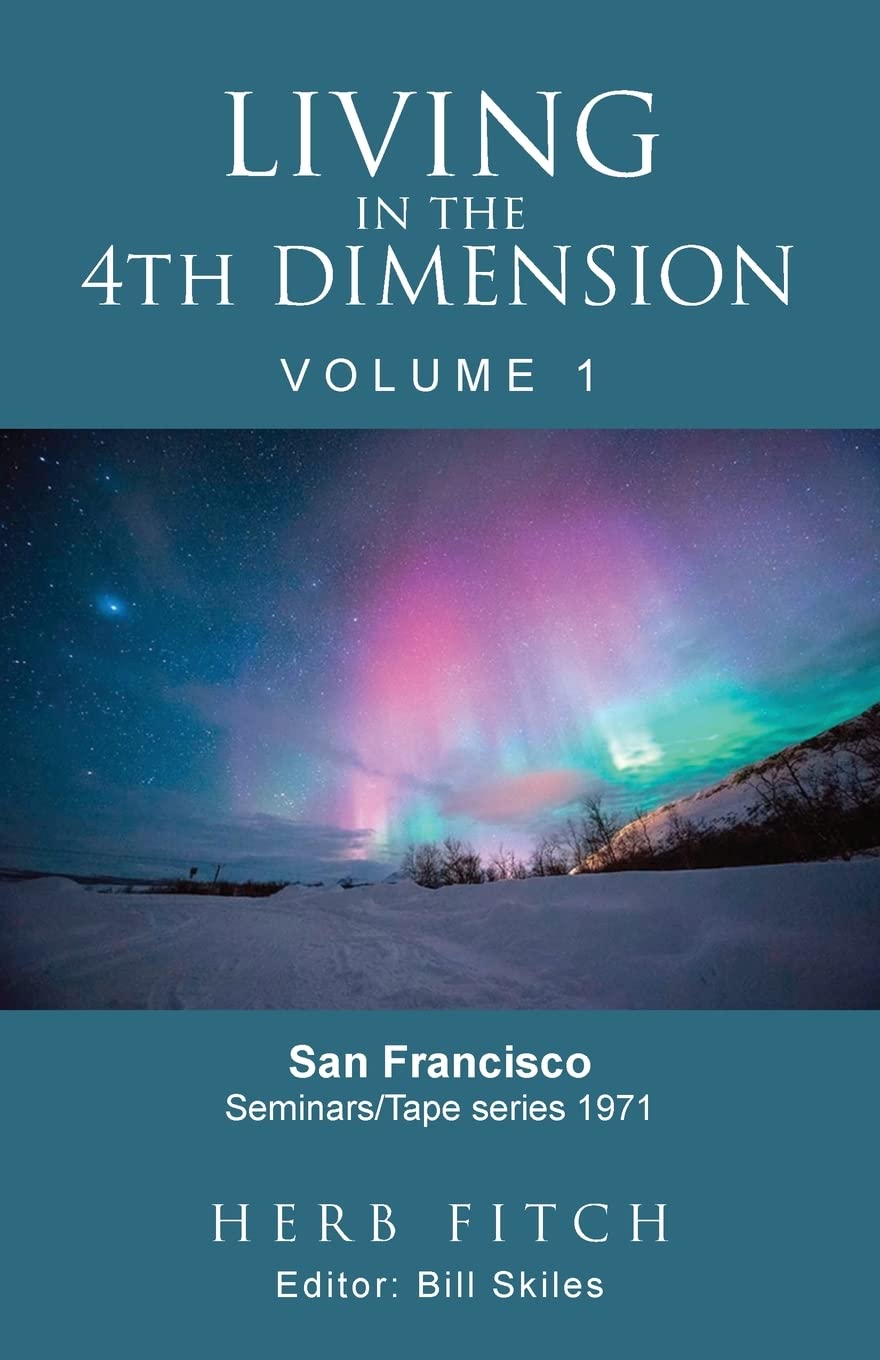 Living In The 4th Dimension Volume 1 By Bill Skiles Goodreads Living In The 4th Dimension Volume 1 By Bill Skiles Goodreads