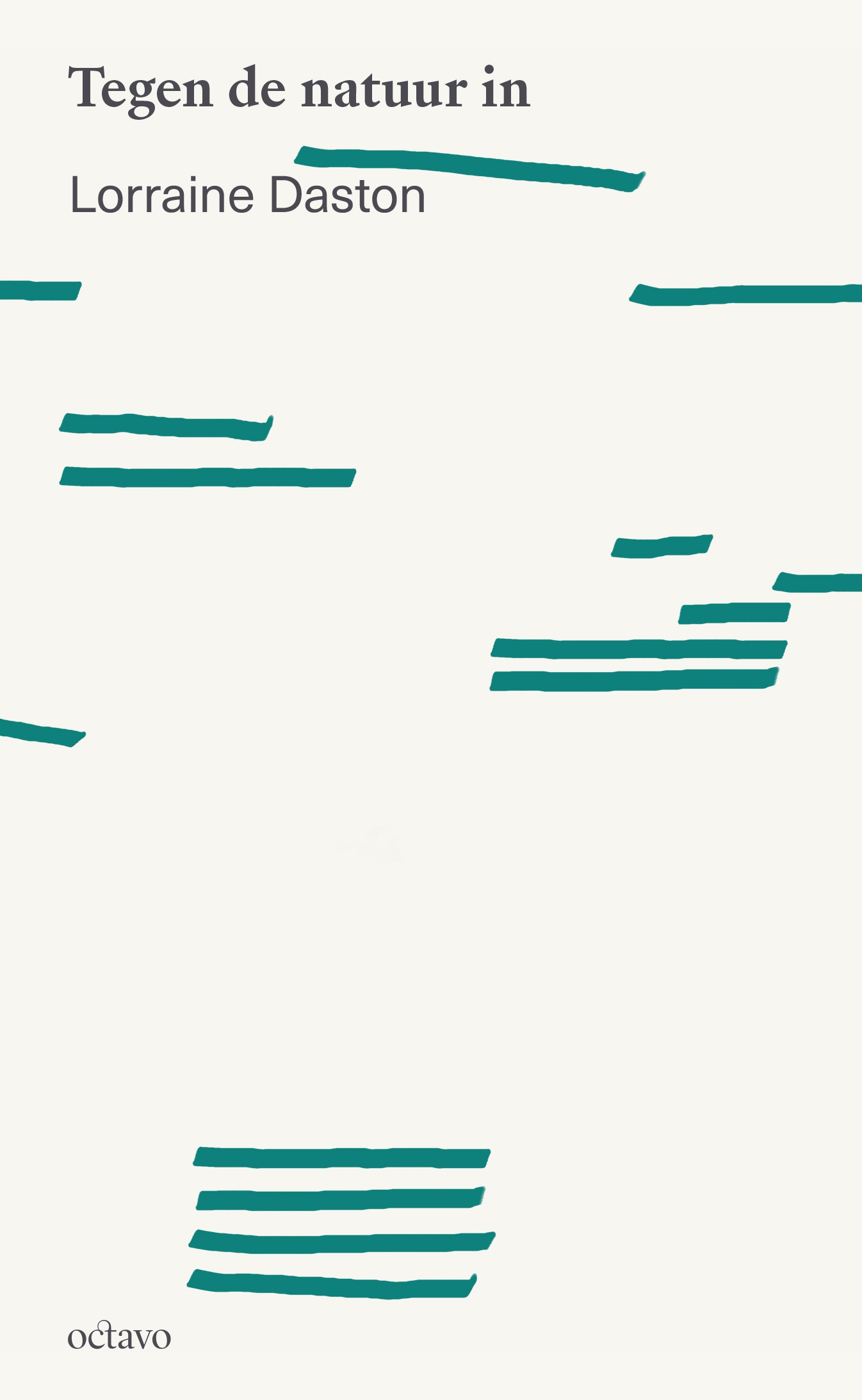 Tegen de natuur in by Lorraine Daston | Goodreads
