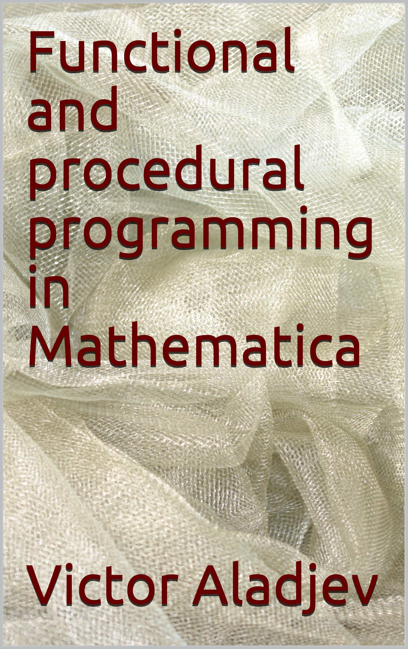 Functional and procedural programming in Mathematica by Victor Aladjev | Goodreads