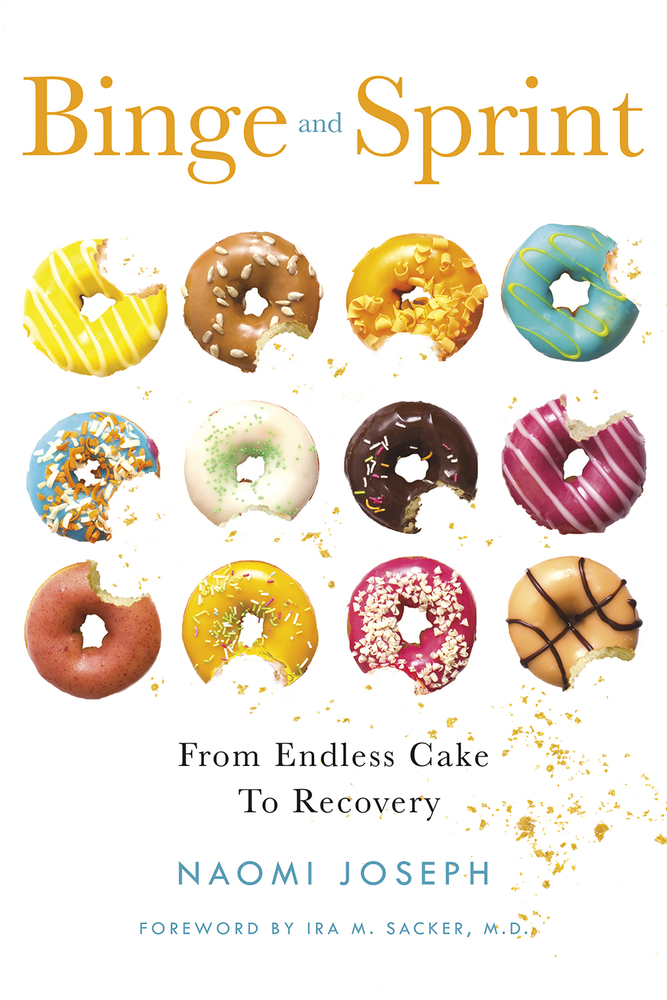 Binge and Sprint: From Endless Cake to Recovery by Naomi Joseph MS ...