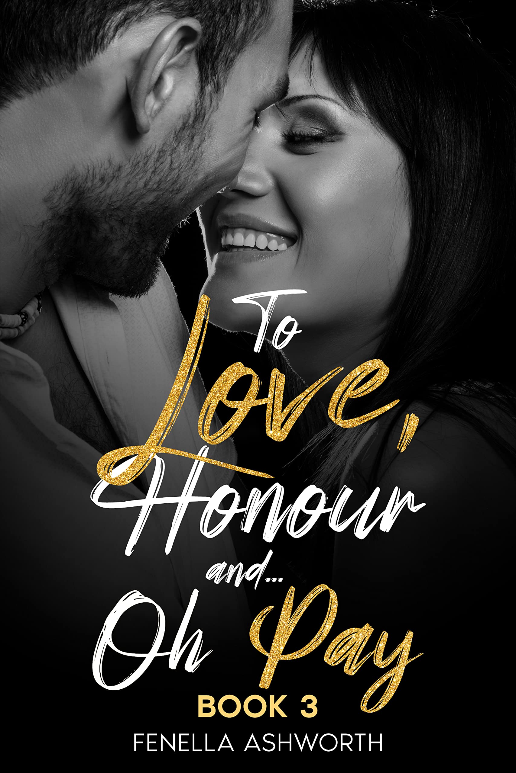 To Love, Honour and Oh Pay - Book Three by Fenella Ashworth | Goodreads