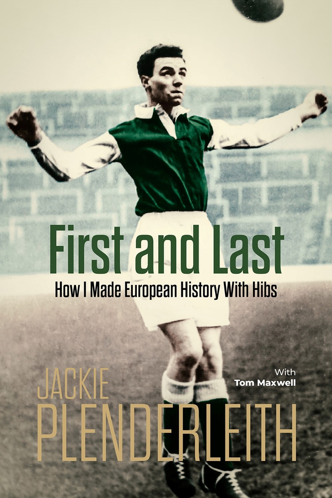 First and Last: How I Made European History With Hibs by Jackie ...