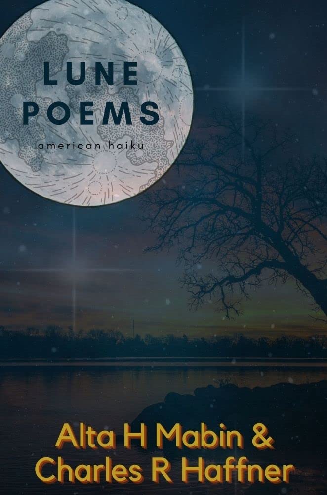 Lune Poems: American Haiku by Alta H Mabin | Goodreads