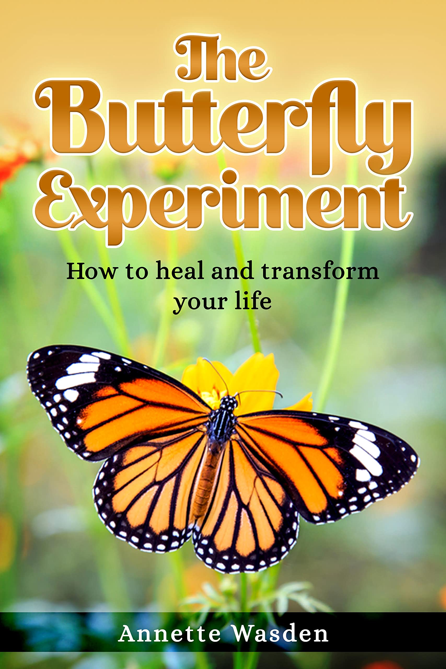 The Butterfly Experiment: How to heal and transform your life by ...