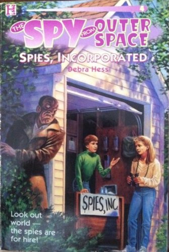 Spies, Incorporated (The Spy from Outer Space, #4) by Debra Hess ...