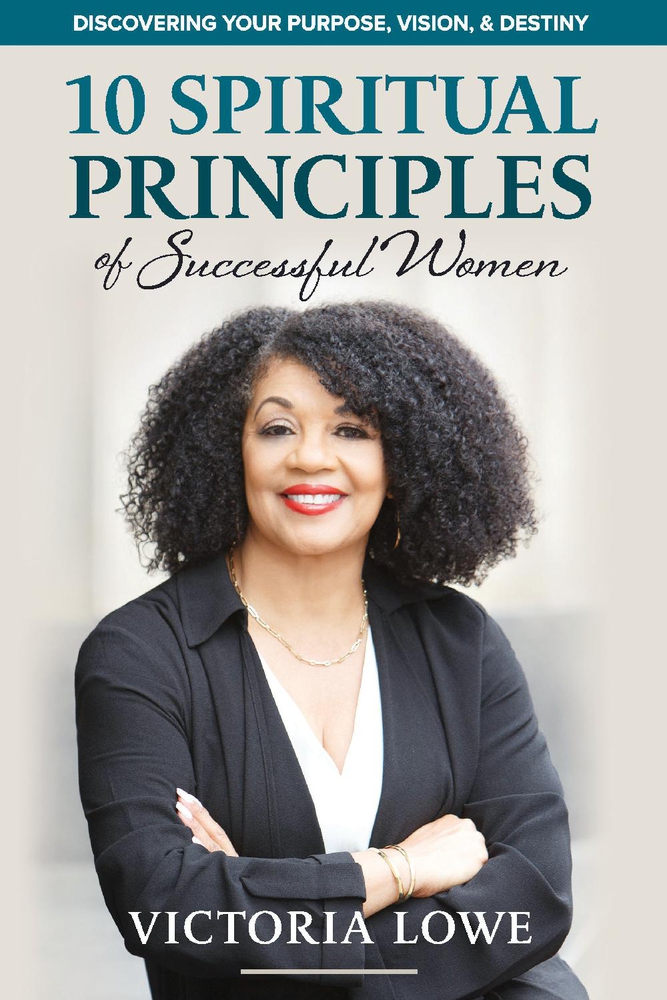 10 Spiritual Princples of Successful Women: Discovering Your Purpose ...
