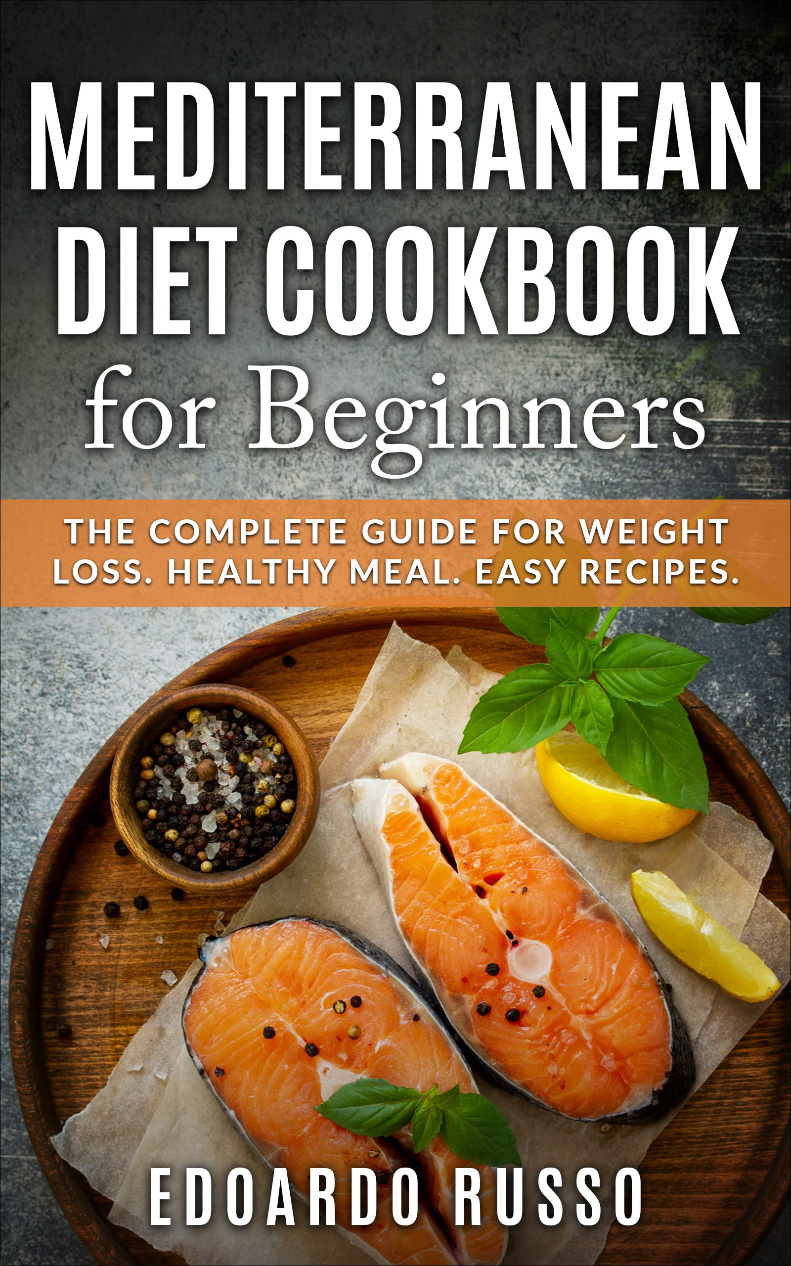 Mediterranean Diet Cookbook for Beginners.: The Complete Guide for ...