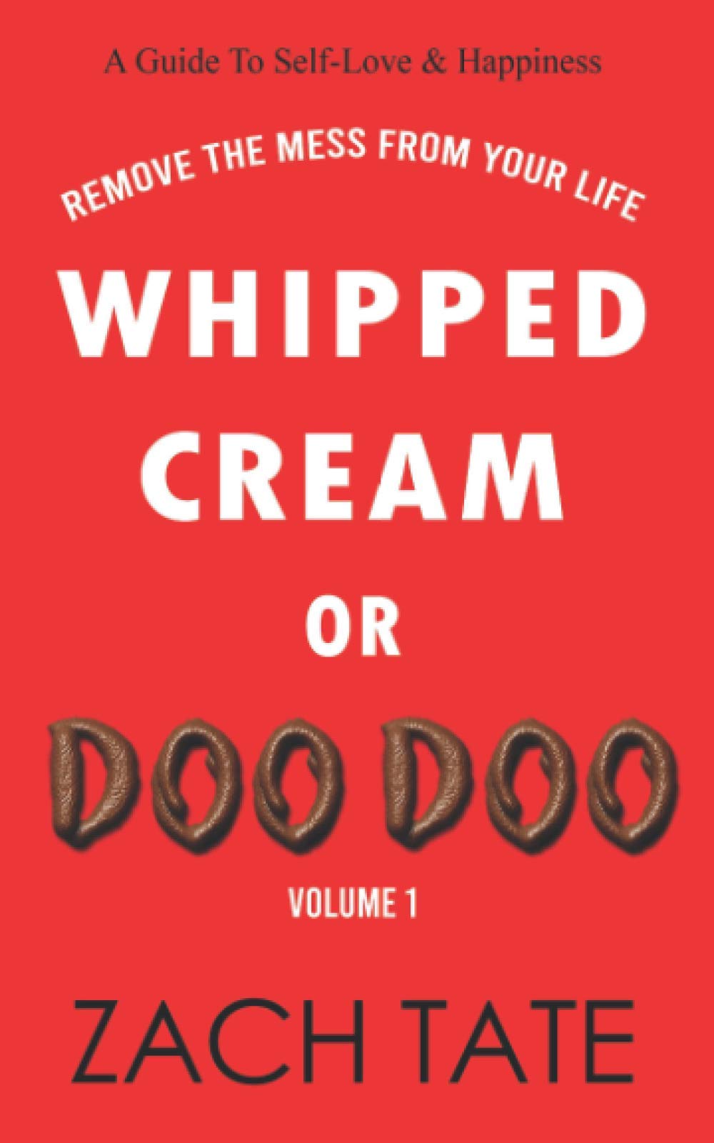 Whipped Cream or Doo Doo: A Guide for Removing the Mess from Your Life ...