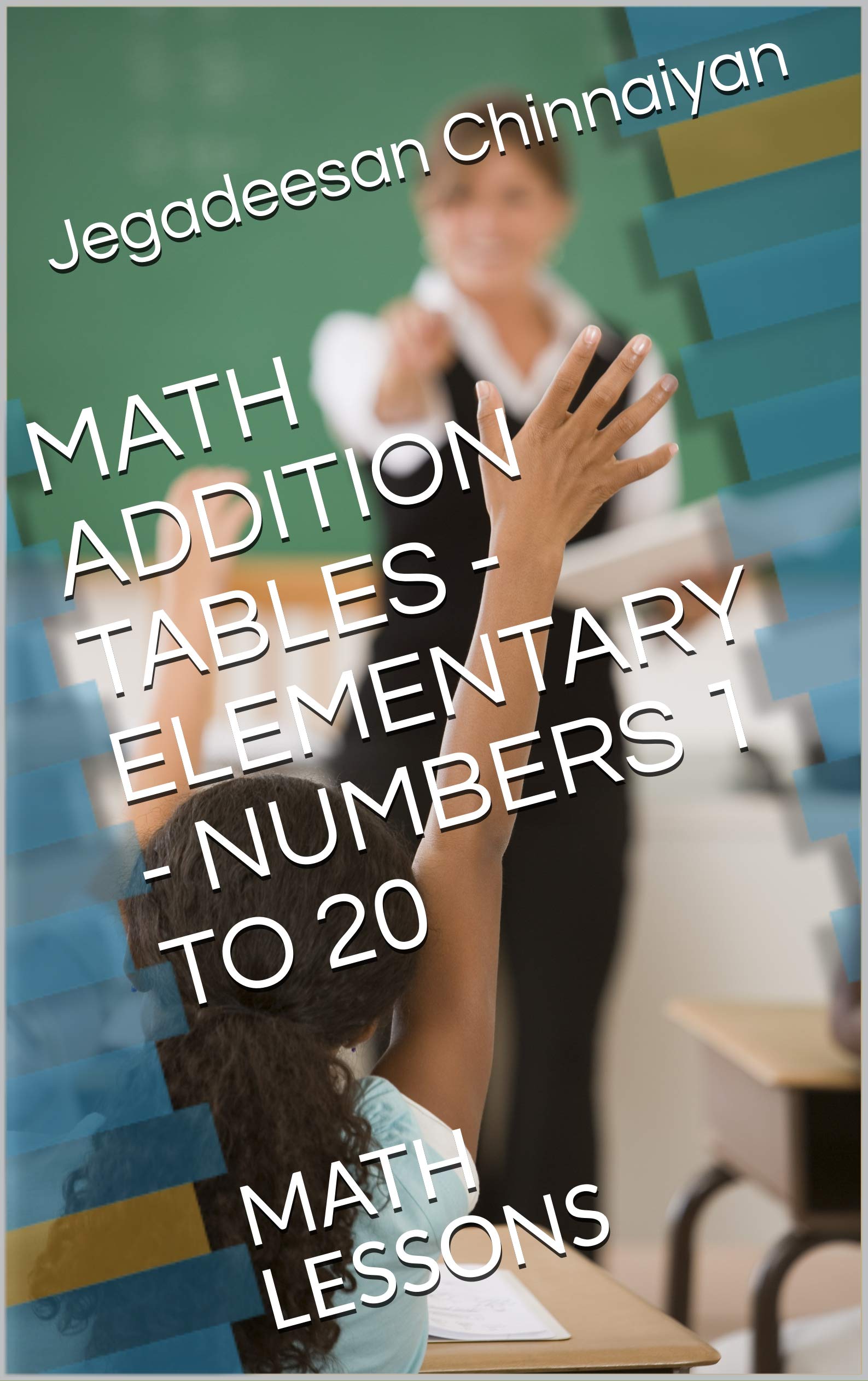 MATH ADDITION TABLES - ELEMENTARY - NUMBERS 1 TO 20: MATH LESSONS by ...